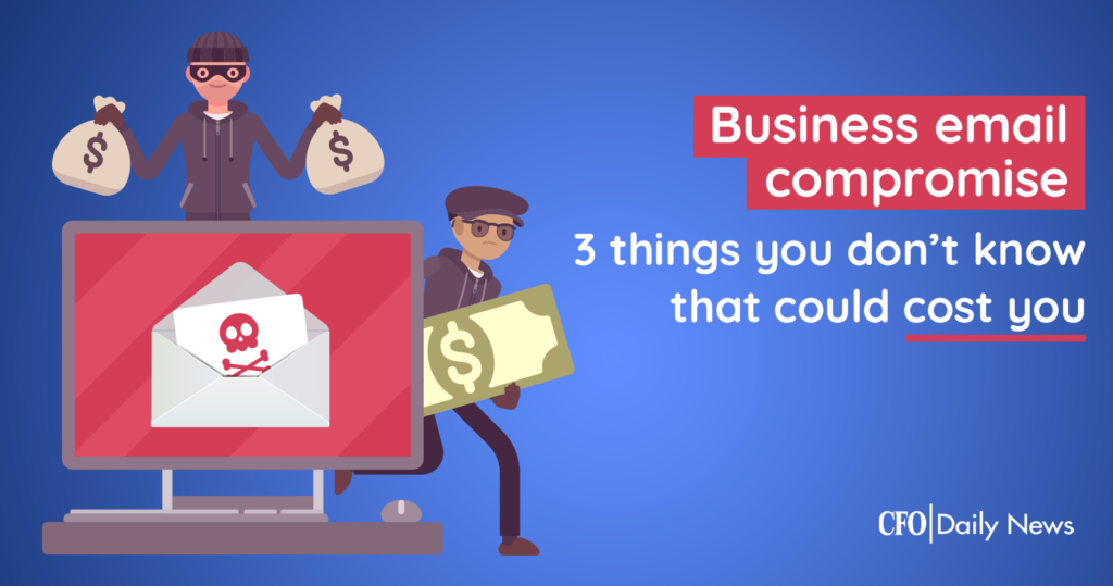 Business email compromise: 3 things you don’t know that could cost you ...