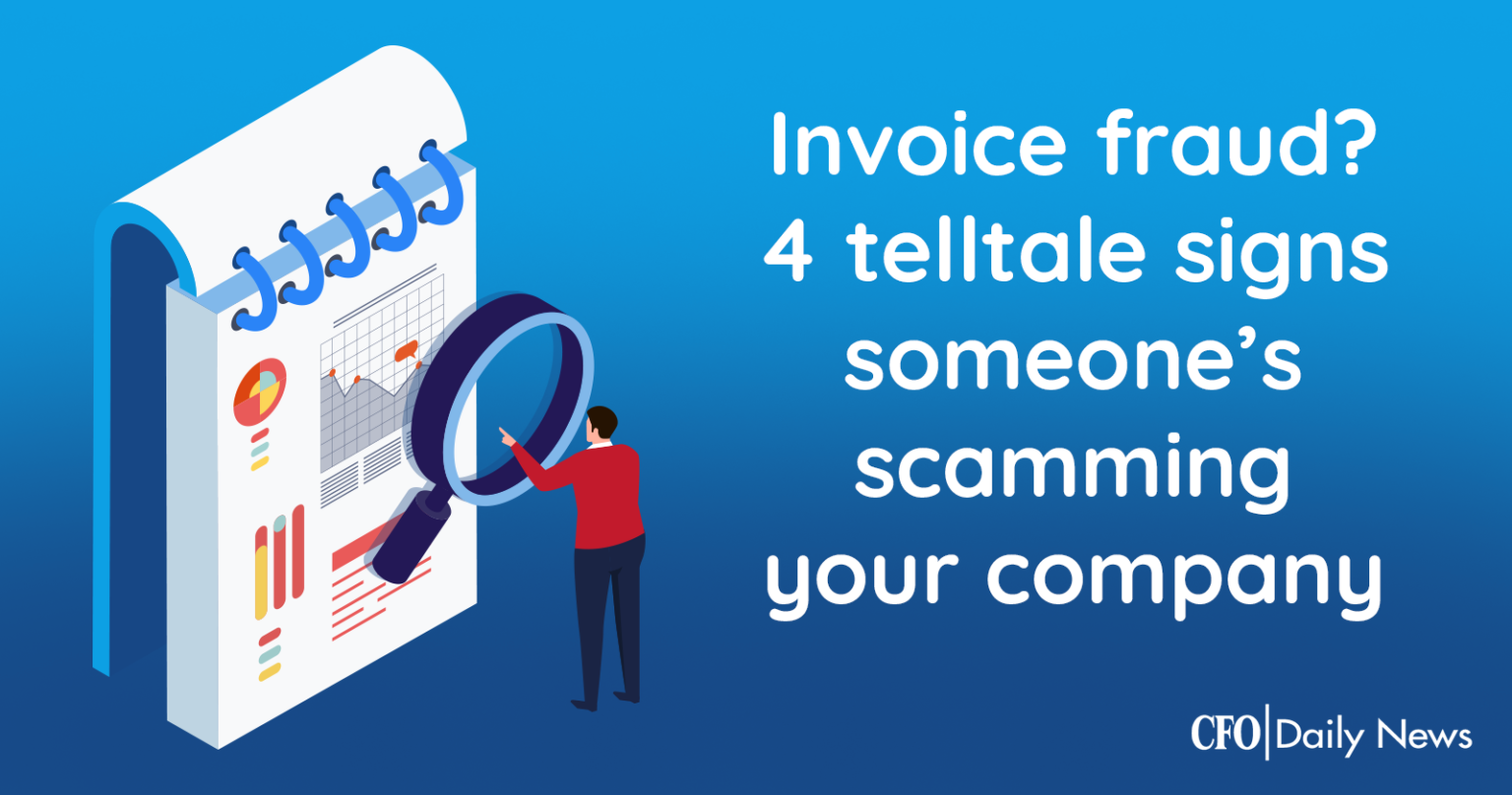 Invoice fraud? 4 telltale signs someone’s scamming your company ...