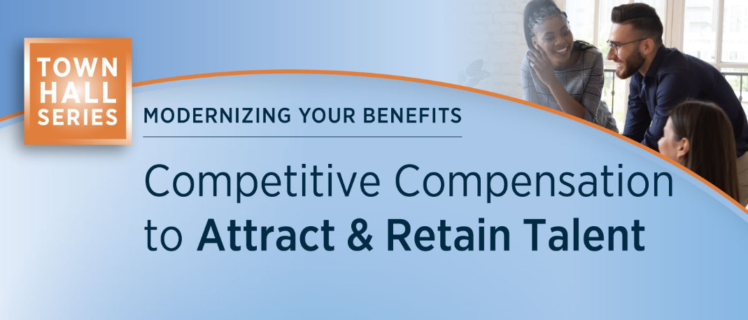 Modernizing Your Benefits: Competitive Compensation to Attract & Retain ...